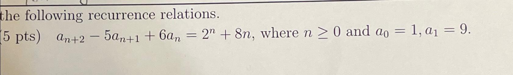 Solved the following recurrence relations.5 | Chegg.com