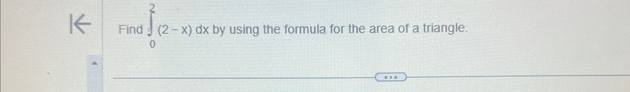Solved Find ∫02(2-x)dx ﻿by using the formula for the area of | Chegg.com