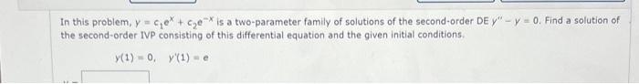 Solved In this problem, y=c1ex+c2e−x is a two-parameter | Chegg.com