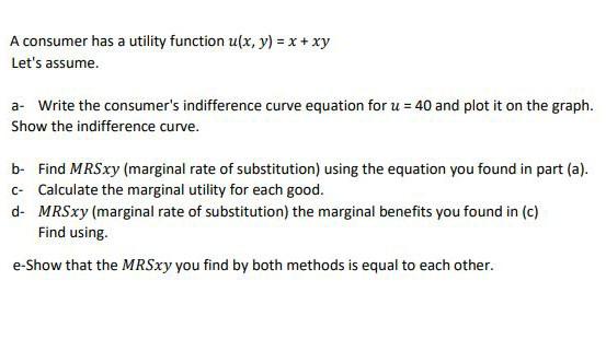 Solved A consumer has a utility function u(x,y)=x+xy Let's | Chegg.com