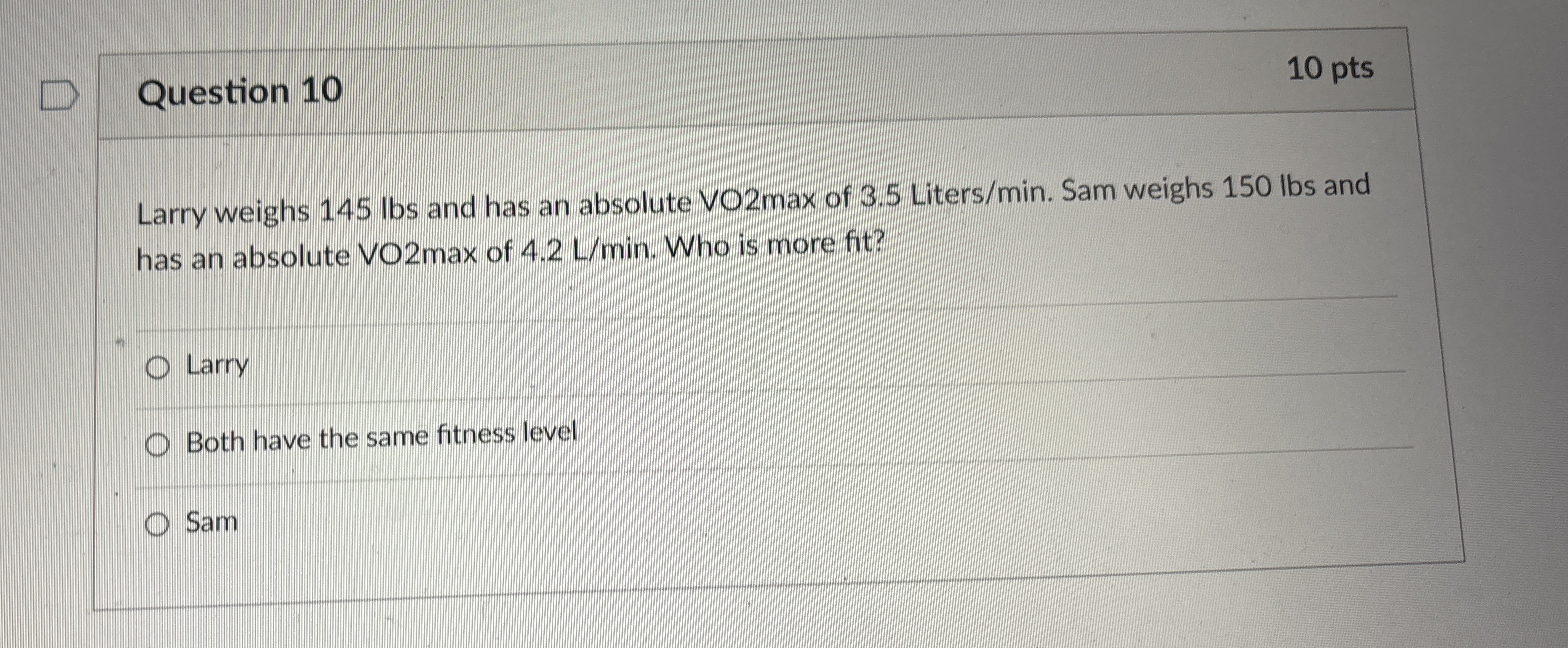 Solved Question 1010 ﻿ptsLarry weighs 145lbs ﻿and has an | Chegg.com