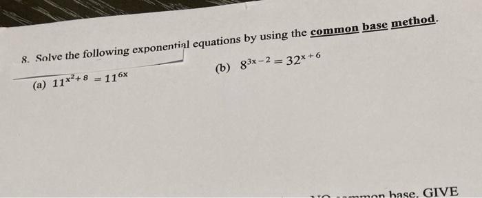 Solved 8. Solve the following exponential equations by using | Chegg.com