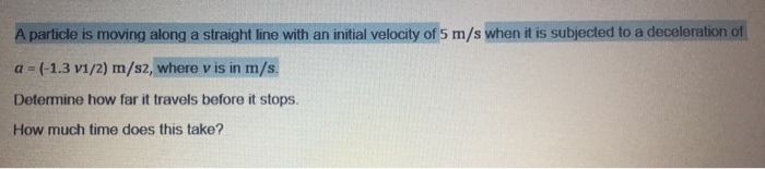 Solved A Particle Is Moving Along A Straight Line With An