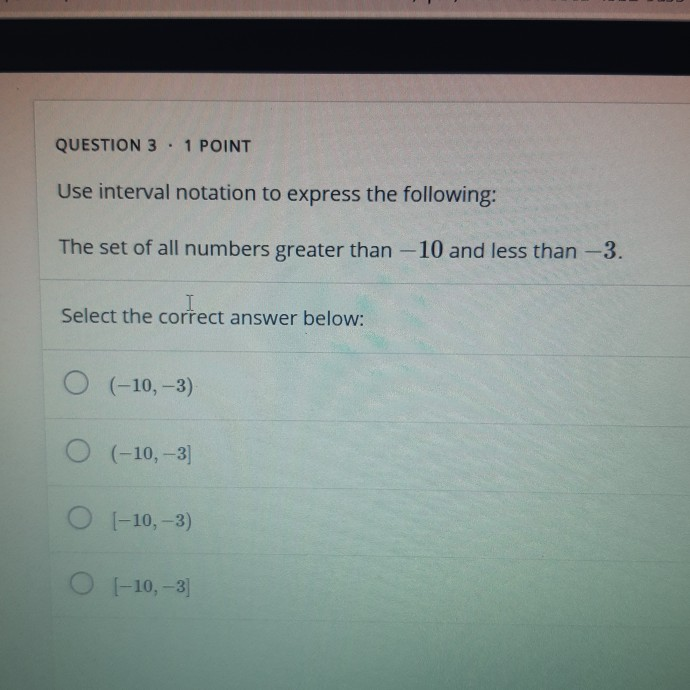 Solved QUESTION 3 - 1 POINT Use interval notation to express | Chegg.com