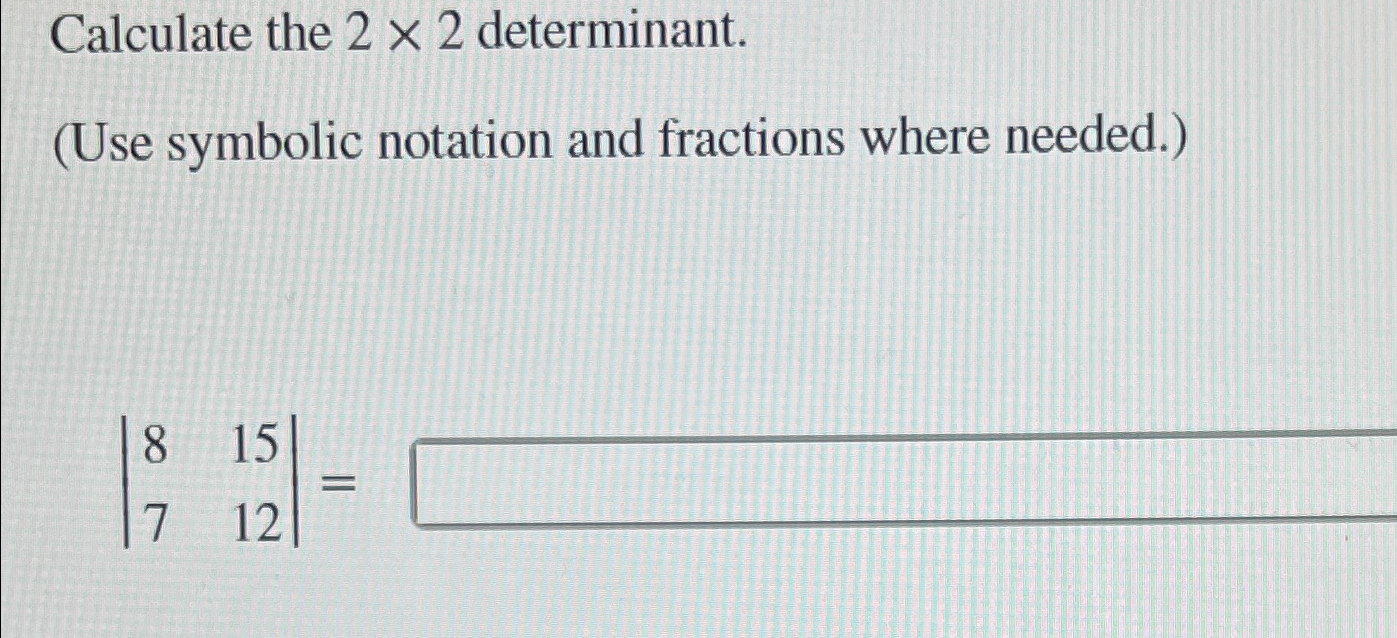 Solved Calculate The 2×2 ﻿determinant Use Symbolic Notation