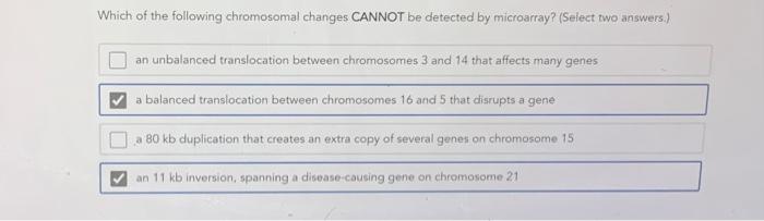 Solved Which of the following chromosomal changes CANNOT be | Chegg.com