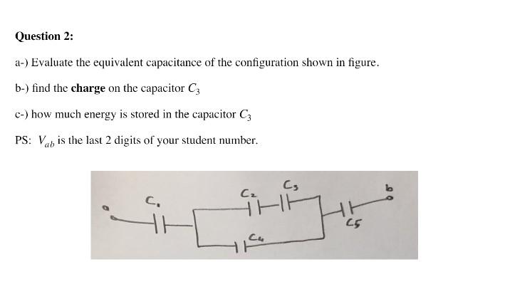 Solved Question 2: a-) Evaluate the equivalent capacitance | Chegg.com