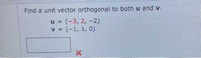 Solved Find a unit vector orthogonal to both u and v. | Chegg.com