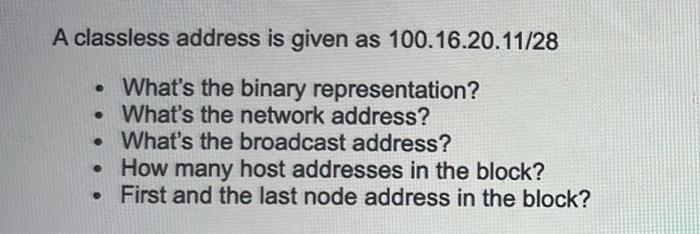 Solved A classless address is given as 100.16.20.11/28 • | Chegg.com