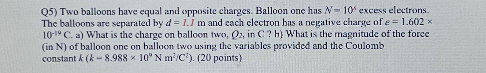 Solved Q5) ﻿Two balloons have equal and opposite charges. | Chegg.com