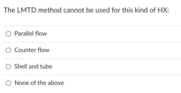 Solved The LMTD method cannot be used for this kind of HX : | Chegg.com