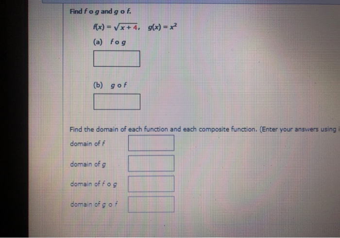Solved Find fog and gof. A(x) = x+4. g(x) = x2 (a) fog (b) | Chegg.com