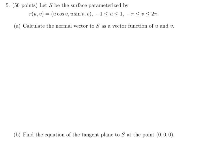 Solved 5. (50 points) Let S be the surface parameterized by | Chegg.com