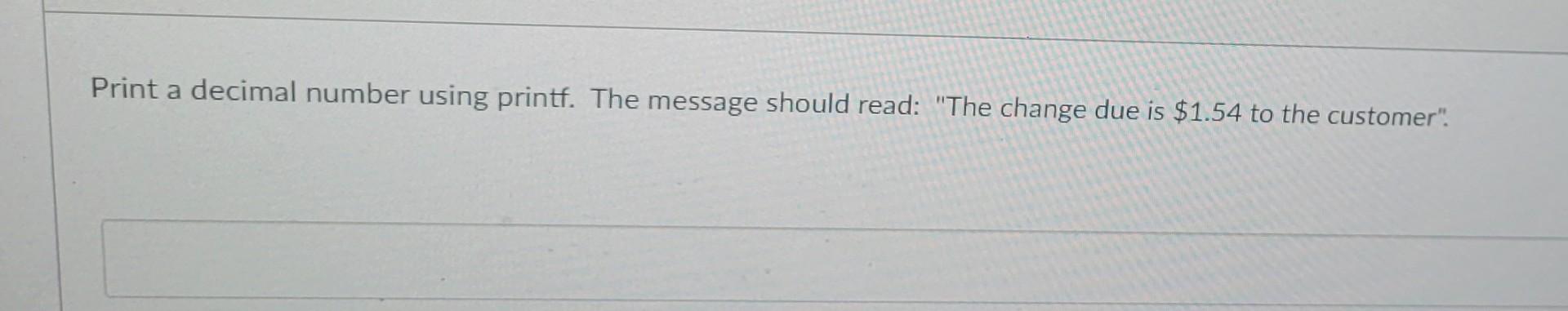 Solved Print a decimal number using printf. The message | Chegg.com