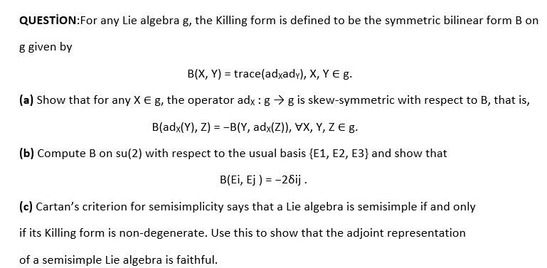 Solved QUESTION:For any Lie algebra g, the Killing form is | Chegg.com