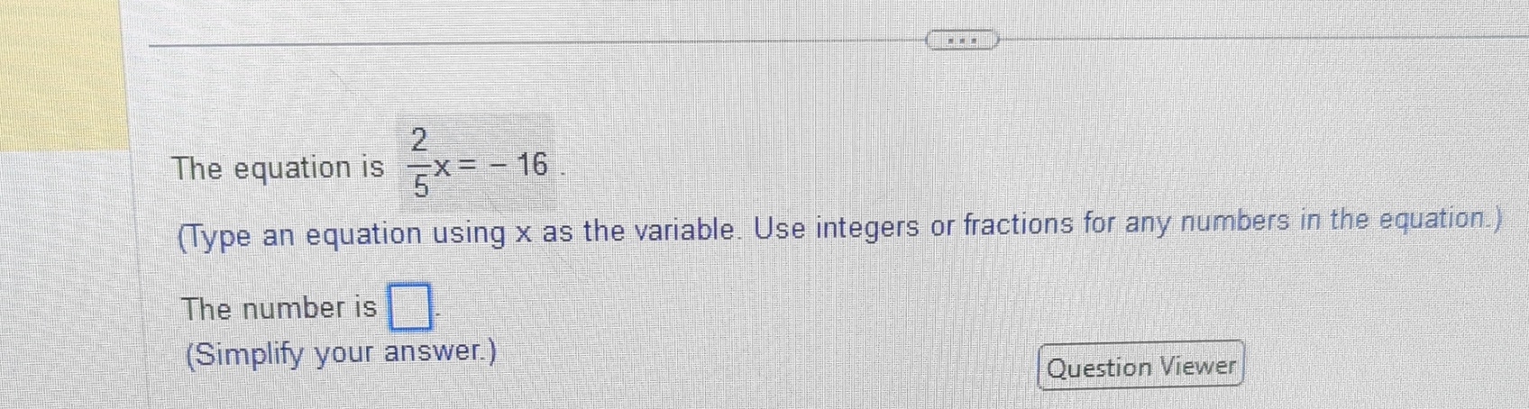 Solved The equation is 25x=-16(Type an equation using x ﻿as | Chegg.com