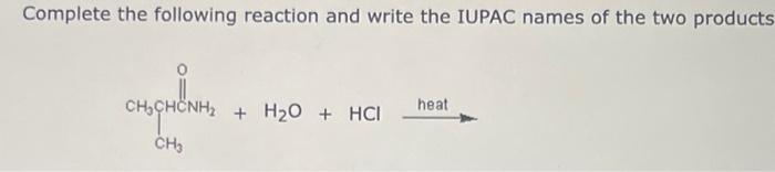 Solved Complete the following reaction and write the IUPAC | Chegg.com