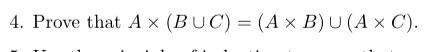 Solved 4. Prove that Ax (BUC) = (A x B) U(AⓇC). | Chegg.com