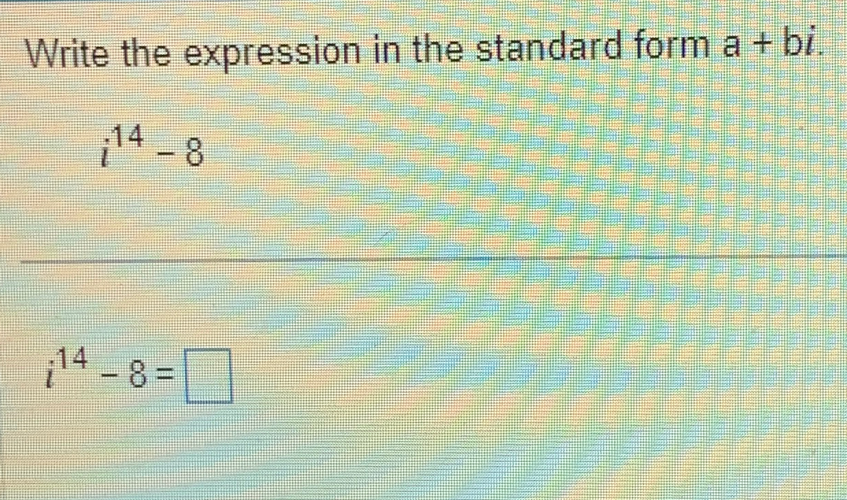 Solved Write the expression in the standard form | Chegg.com