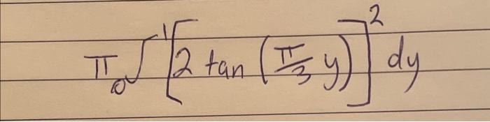 Solved π∫01[2tan(3πy)]2dy | Chegg.com