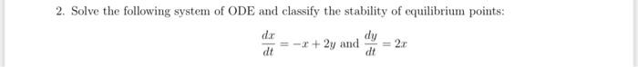 Solved 2. Solve the following system of ODE and classify the | Chegg.com