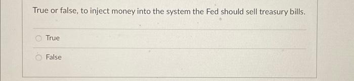 True or false, to inject money into the system the | Chegg.com