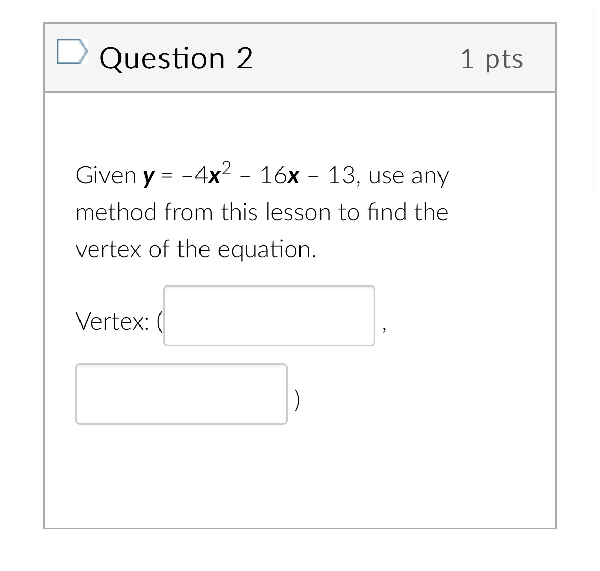 Solved Question 21ptsGiven y=-4x2-16x-13, ﻿use any method | Chegg.com