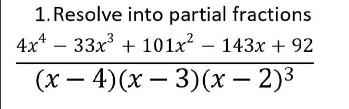 Solved 1. Resolve into partial fractions 4x4 – 33x3 + 101x2 | Chegg.com