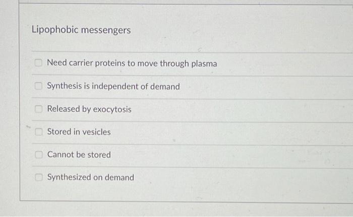 Solved Lipophobic messengers Need carrier proteins to move | Chegg.com