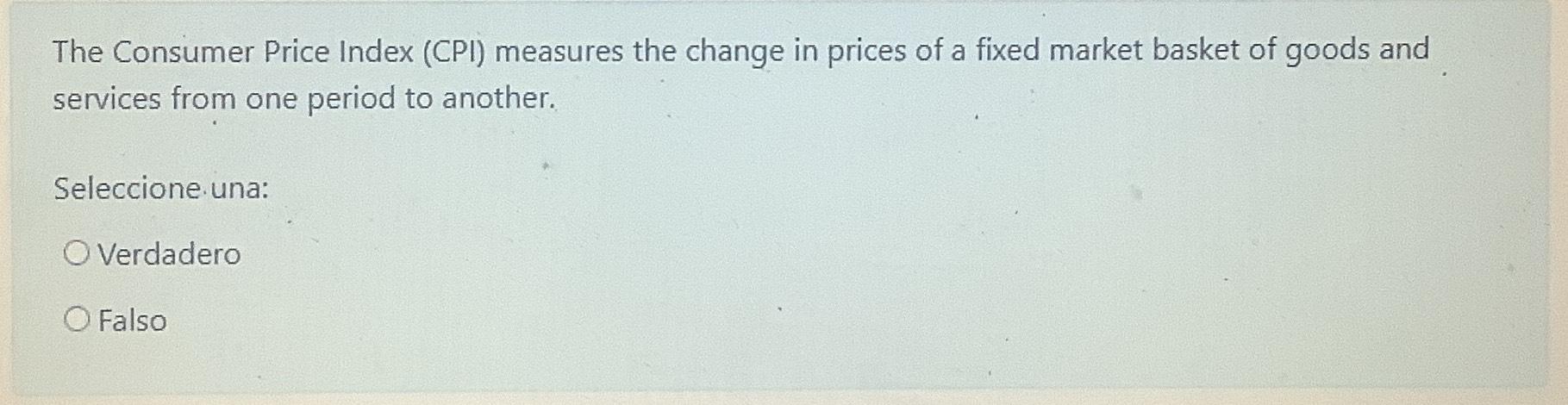 Solved The Consumer Price Index (CPI) ﻿measures the change | Chegg.com