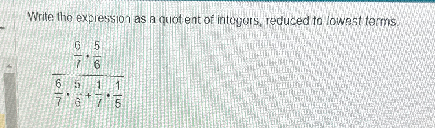 Solved Write the expression as a quotient of integers, | Chegg.com