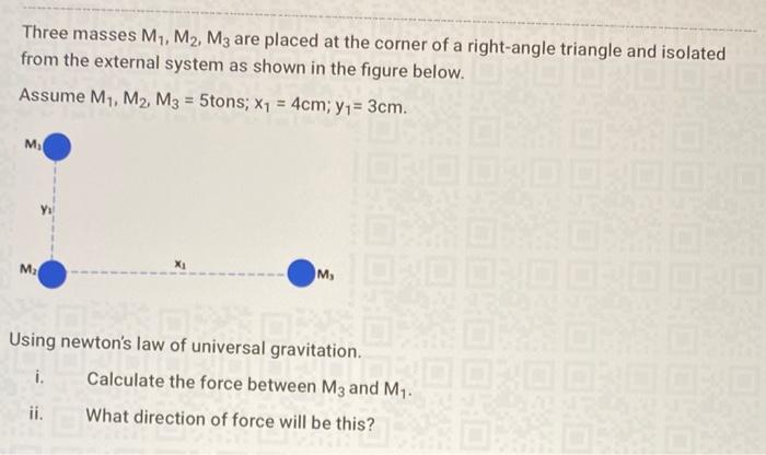 Solved Three masses M1,M2,M3 are placed at the corner of a | Chegg.com