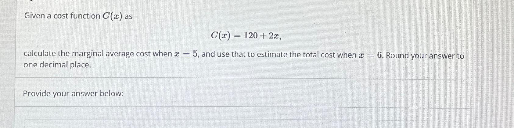 Solved Given a cost function C(x) ﻿asC(x)=120+2xcalculate | Chegg.com