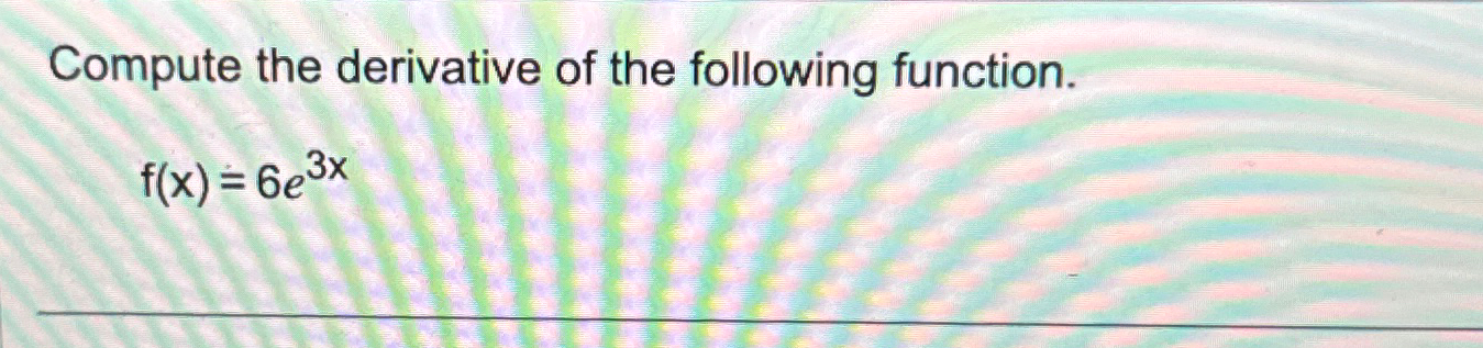 Solved Compute the derivative of the following | Chegg.com