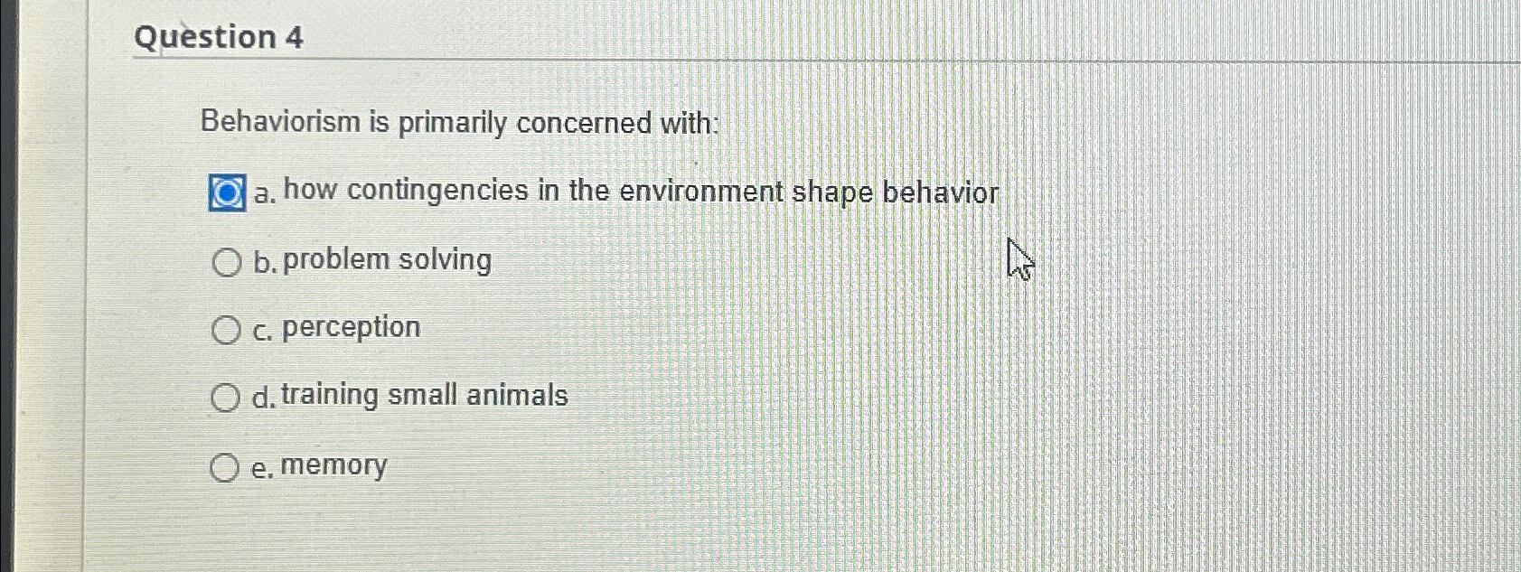 Solved Question 4Behaviorism is primarily concerned with:a. | Chegg.com