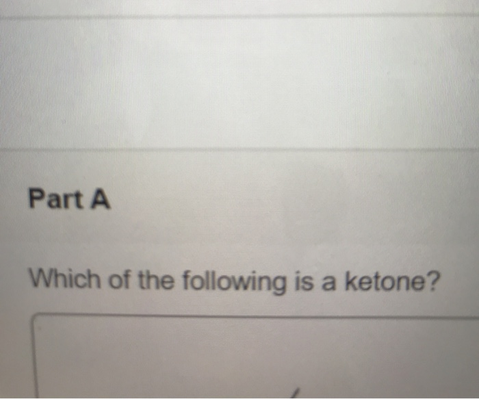Solved Part A Which of the following is a ketone? em 44 | Chegg.com