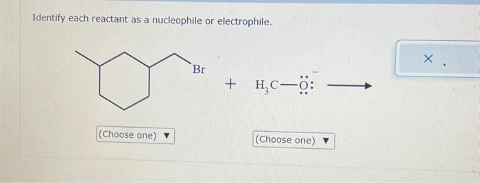 Solved Part One: Identify each reactant as a nucleophile or | Chegg.com