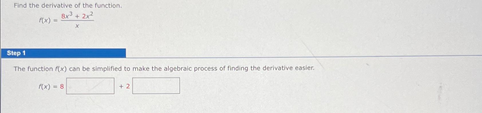 Solved Find the derivative of the function.f(x)=8x3+2x2xStep | Chegg.com