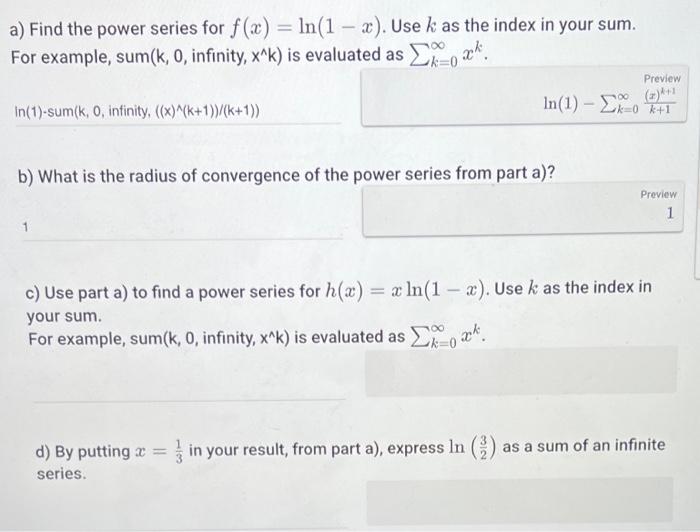 Solved a) Find the power series for f(x)=ln(1−x). Use k as | Chegg.com