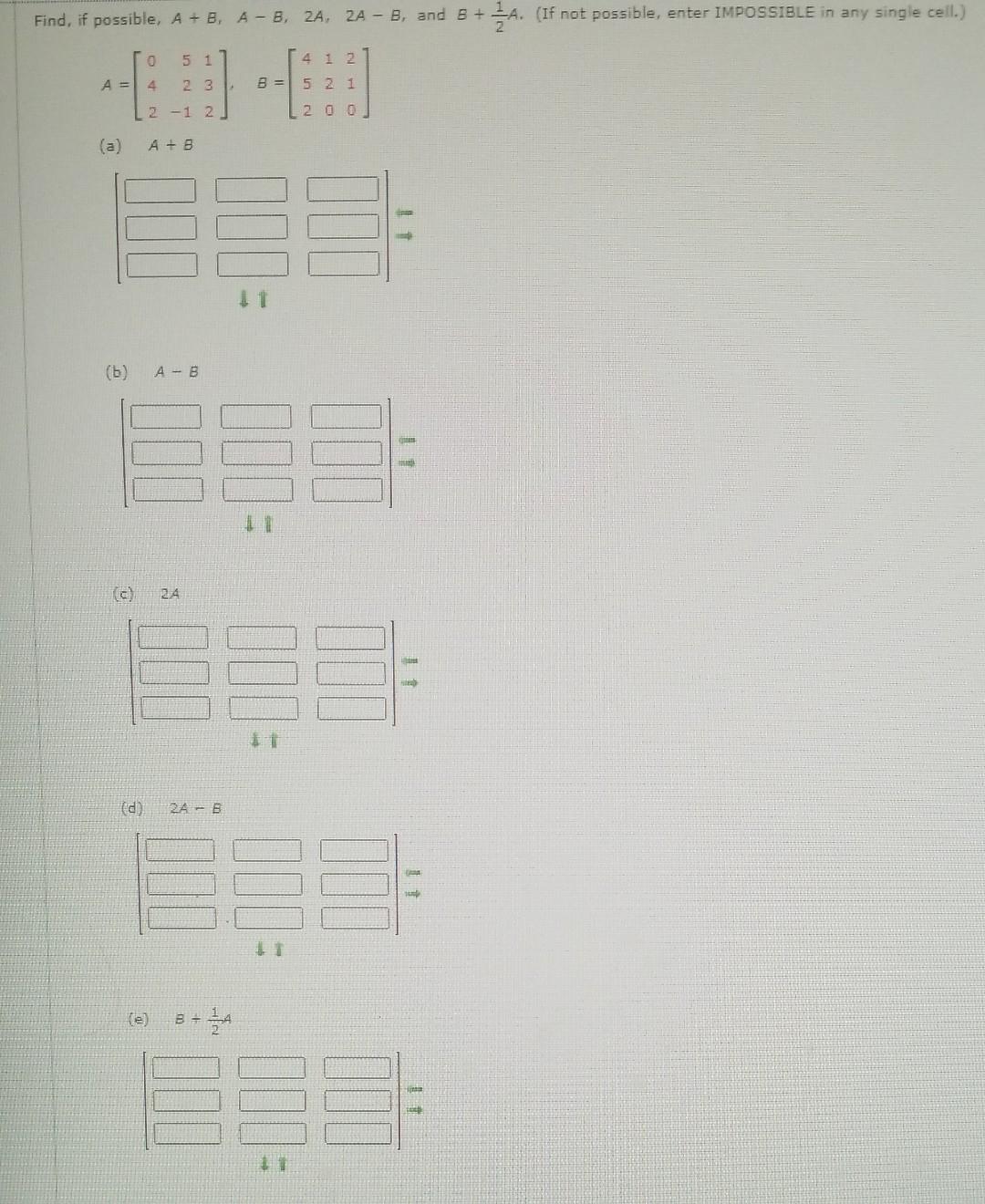 Solved Find, if possible, A + B A-B, 2A, 2A - B, and B + A. | Chegg.com