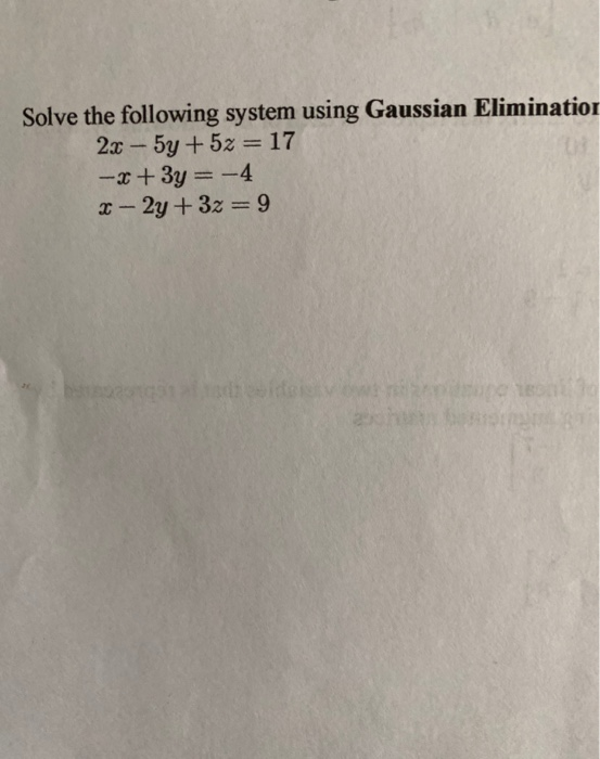 Solved Solve the following system using Gaussian Eliminatior | Chegg.com