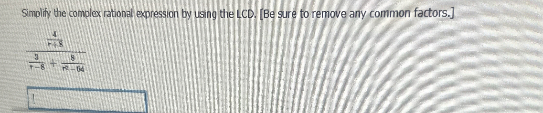 Solved Simplify the complex rational expression by using the | Chegg.com