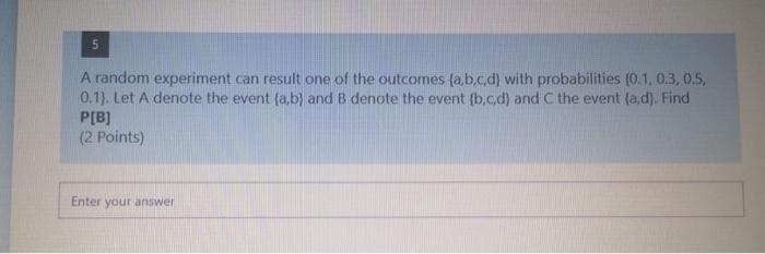Solved 5 A random experiment can result one of the outcomes | Chegg.com