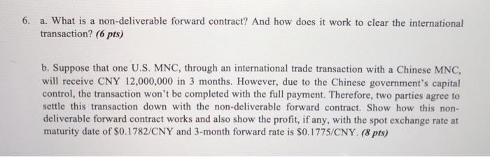 Solved 6. a. What is a non-deliverable forward contract? And | Chegg.com