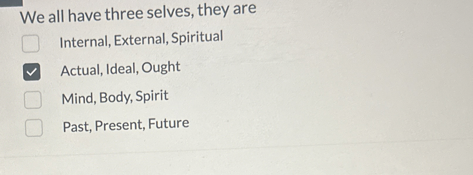 Solved We all have three selves, they areInternal, External, | Chegg.com