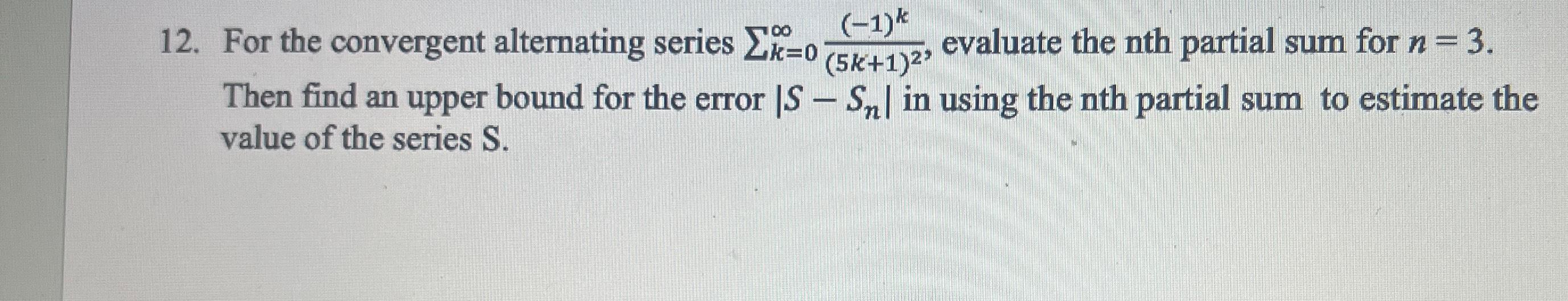 Solved For the convergent alternating series | Chegg.com