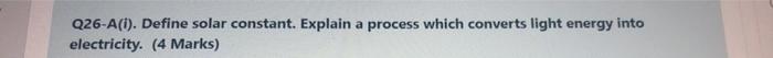 Solved Q26-A(). Define solar constant. Explain a process | Chegg.com