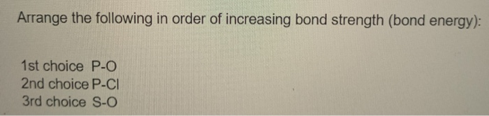 Solved Arrange the following in order of increasing bond | Chegg.com
