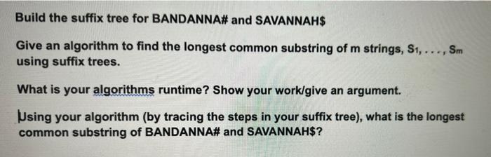 Solved Build the suffix tree for BANDANNA# and SAVANNAH\$ | Chegg.com