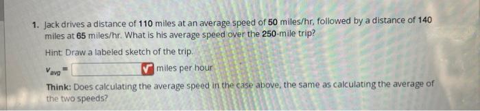 Solved 1. Jack drives a distance of 110 miles at an average | Chegg.com